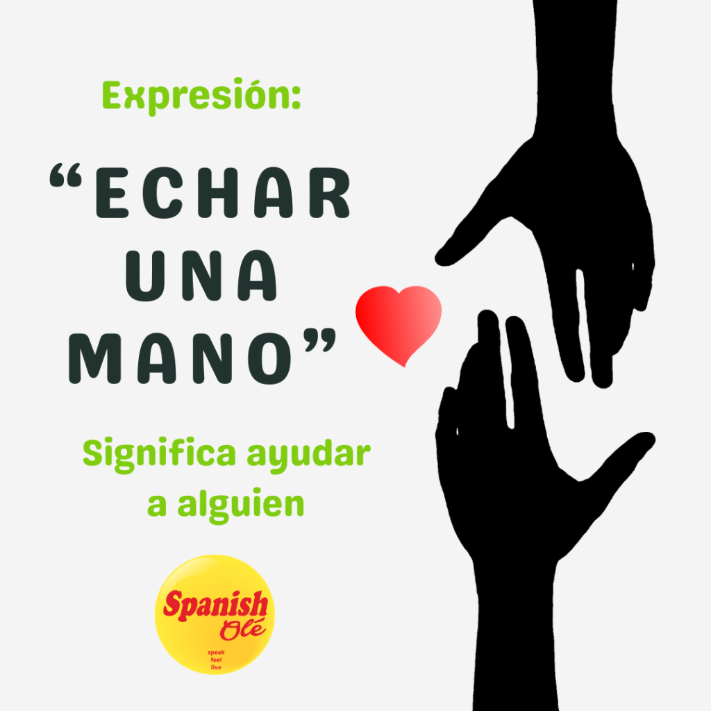 Expresión: "Echar una mano" - Spanish Ole